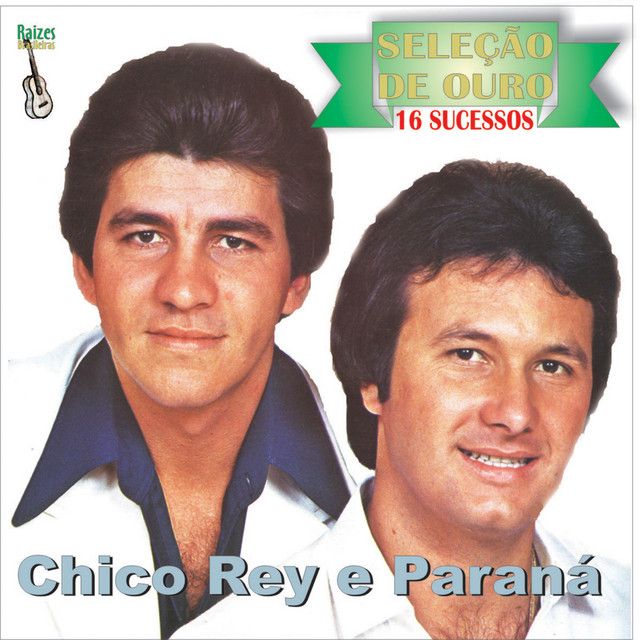 Seleção de Ouro | Álbum de Chico Rey e Paraná - LETRAS.COM