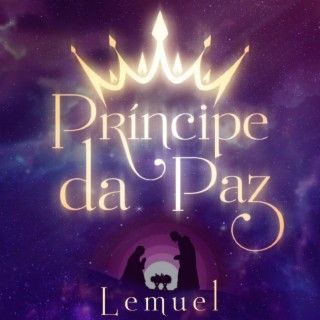 Príncipe Da Paz | Single de Lemuel - LETRAS.COM