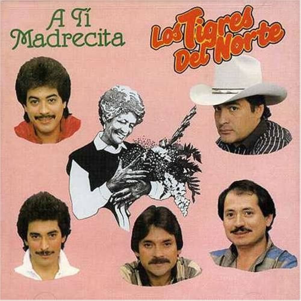 A Tí Madrecita | Álbum de Los Tigres del Norte - LETRAS.COM