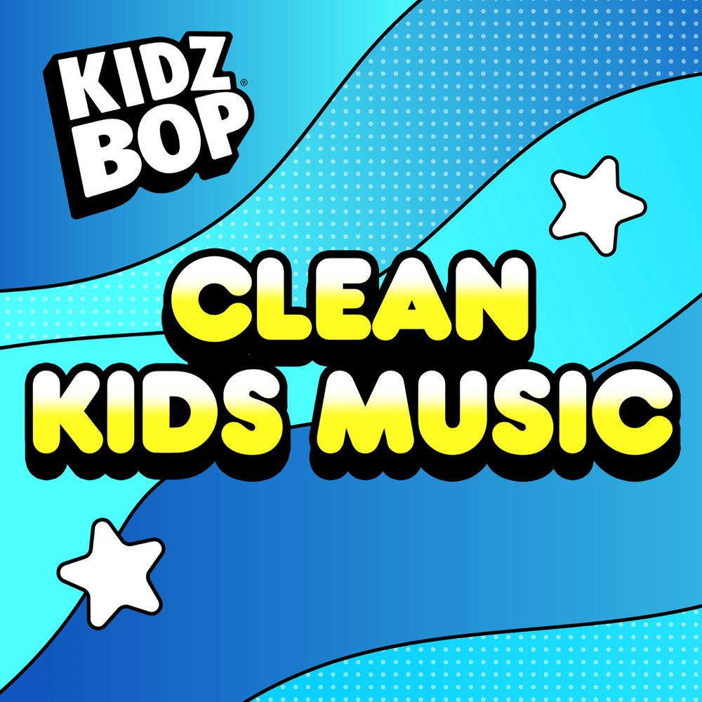 Clean Kids Music | Álbum de Kidz Bop Kids - LETRAS.COM