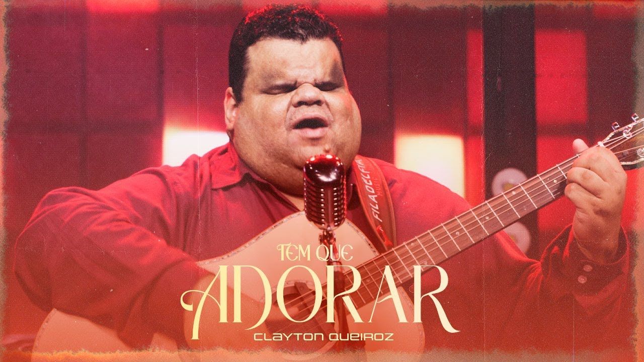 Tem Que Adorar | Single de Clayton Queiroz - LETRAS.COM Tem Que Adorar | Single de Clayton Queiroz - LETRAS.COM