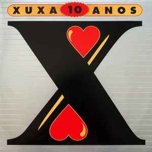 10 Anos | Álbum de Xuxa - LETRAS.COM