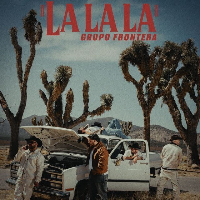 Lalala | Single de Grupo Frontera - LETRAS.COM
