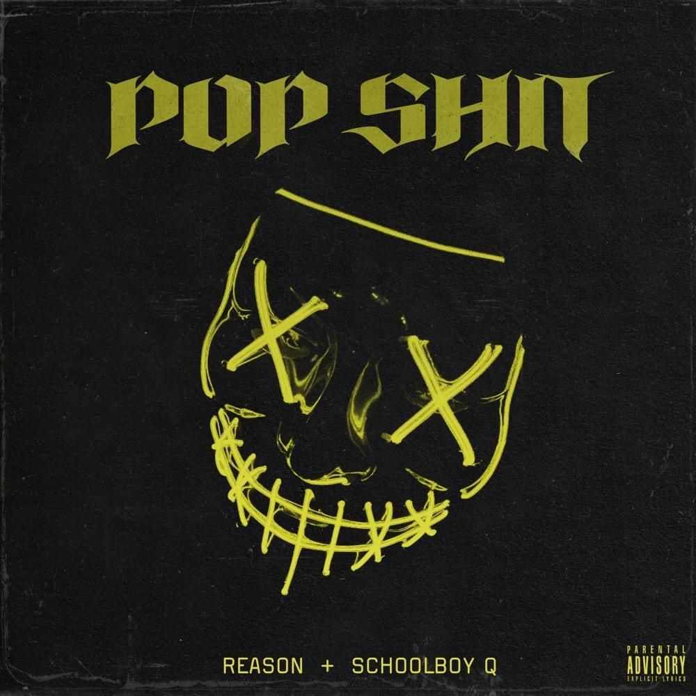 Pop Shit (feat. REASON) | Single de ScHoolboy Q - LETRAS.COM