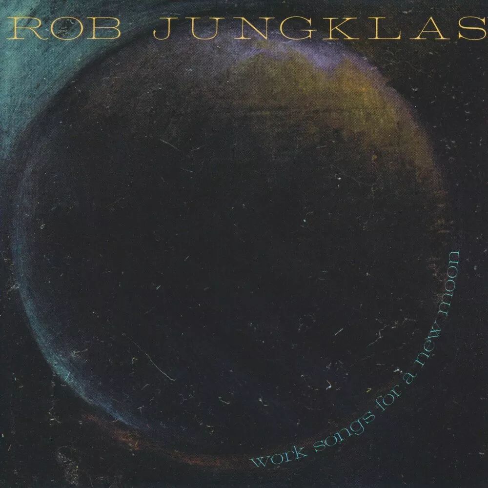 Work Songs For A New Moon | Álbum de Rob Jungklas - LETRAS.COM