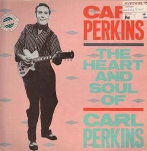 The Heart And Soul Of Carl Perkins | Álbum de Carl Perkins - LETRAS.COM