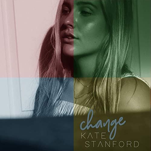 Change | Single/EP de Kate Stanford - LETRAS.COM