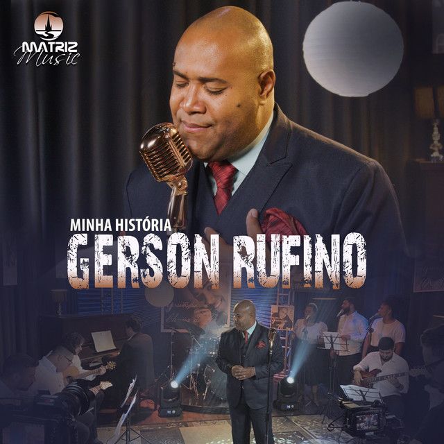 A Minha História | Álbum de Gerson Rufino - LETRAS.COM