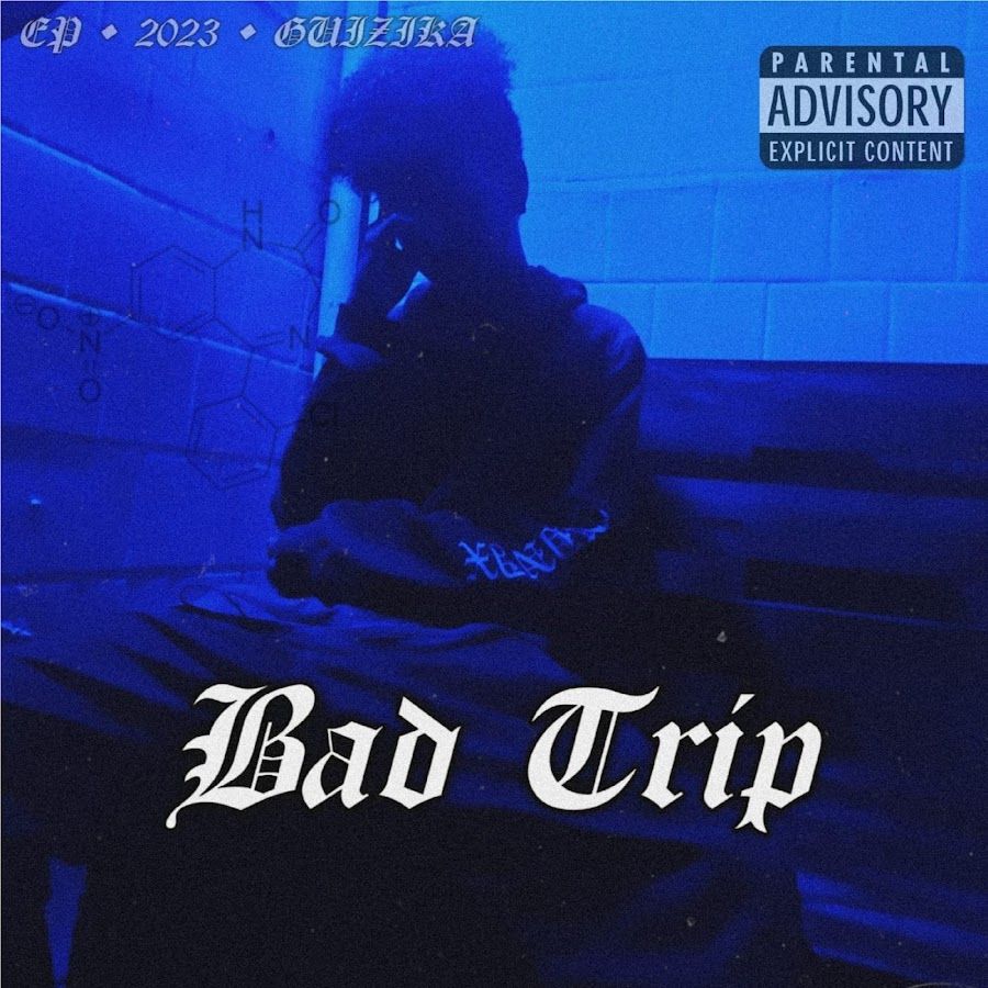 Bad Trip | Single/EP de Guizika - LETRAS.COM
