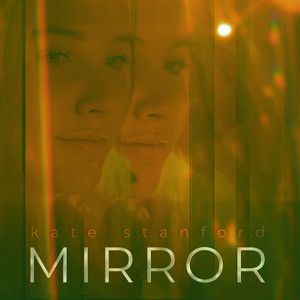 Mirror | Single de Kate Stanford - LETRAS.MUS.BR