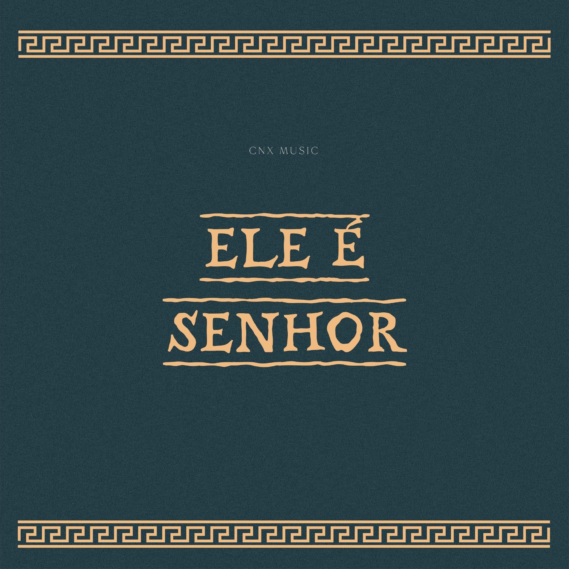 Ele é Senhor - CNX Music - LETRAS.MUS.BR